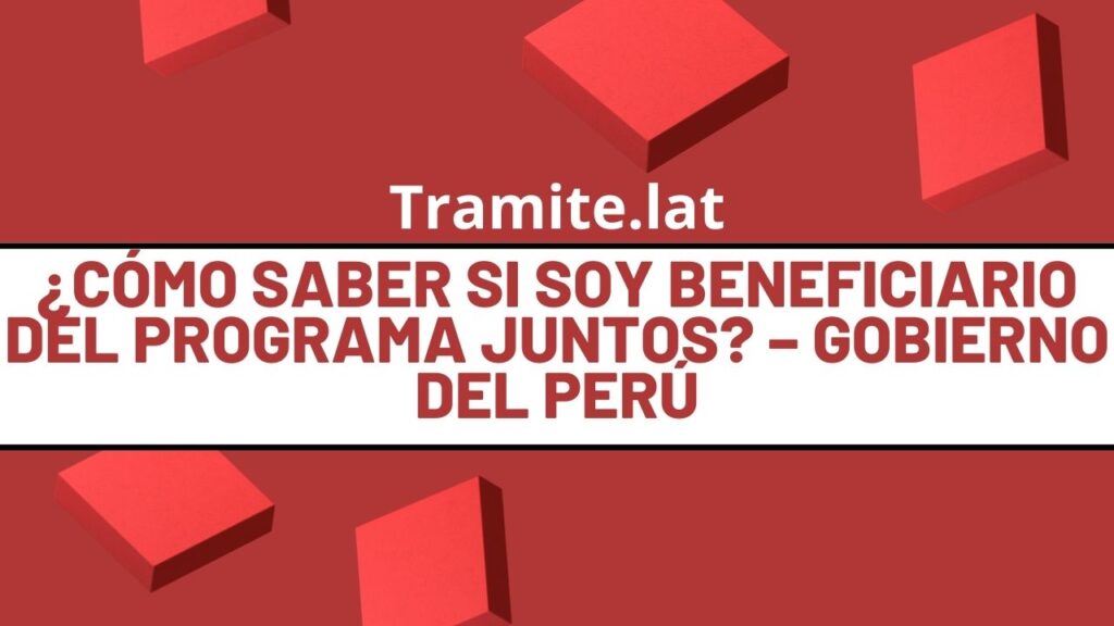 ¿Cómo Saber Si Soy Beneficiario Del Programa Juntos? – Gobierno Del ...